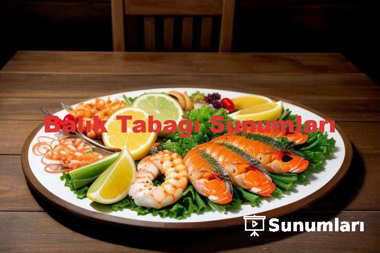 Balık Tabağı Sunumları - Sunumları